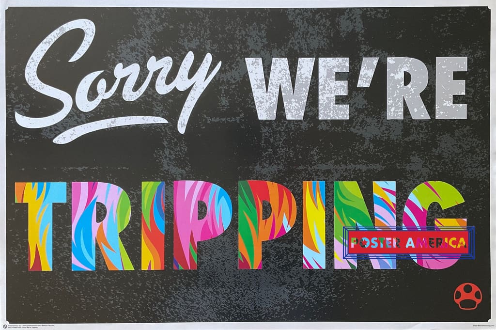 Sorry We’re Tripping Novelty Poster 24 x 36 – PosterAmerica